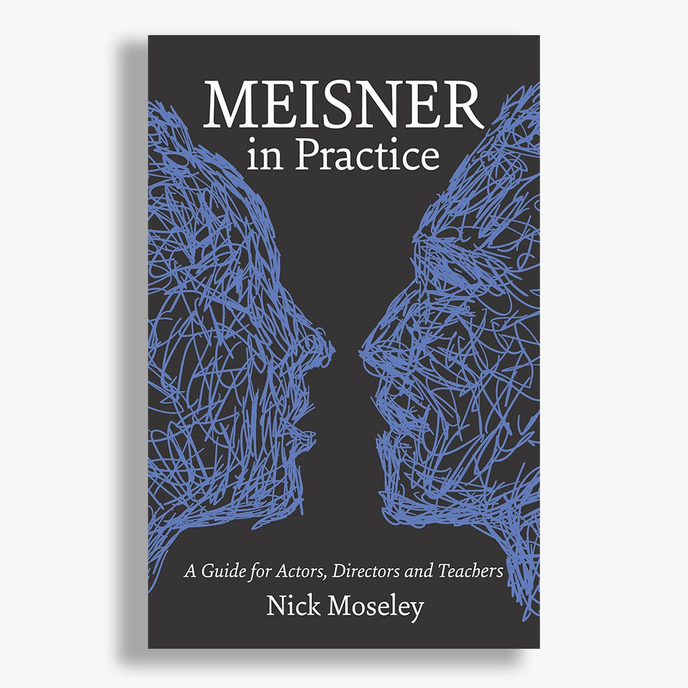 Meisner in Practice: A Guide for Actors, Directors and Teachers ...
