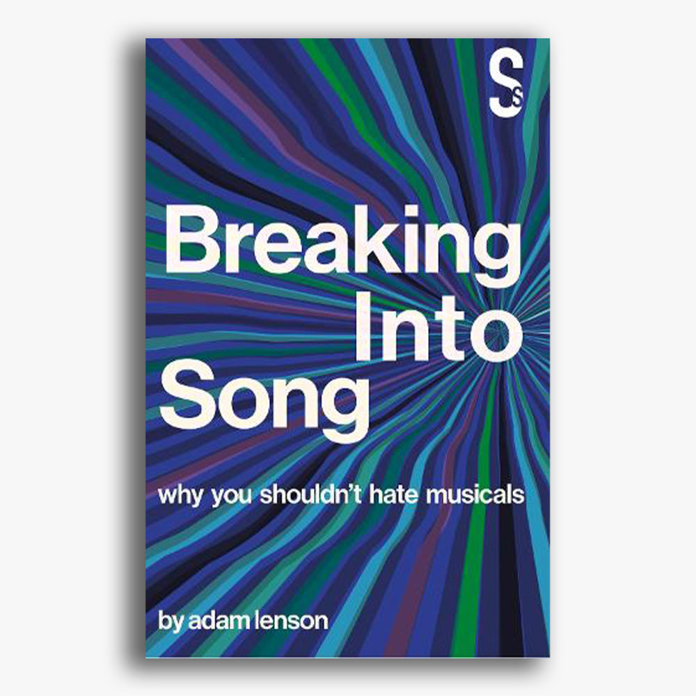 Breaking into Song: Why You Shouldn't Hate Musicals – National Theatre Shop
